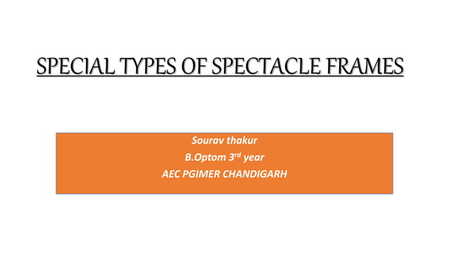 SPECIAL TYPES OF SPECTACLE FRAMES...pptx