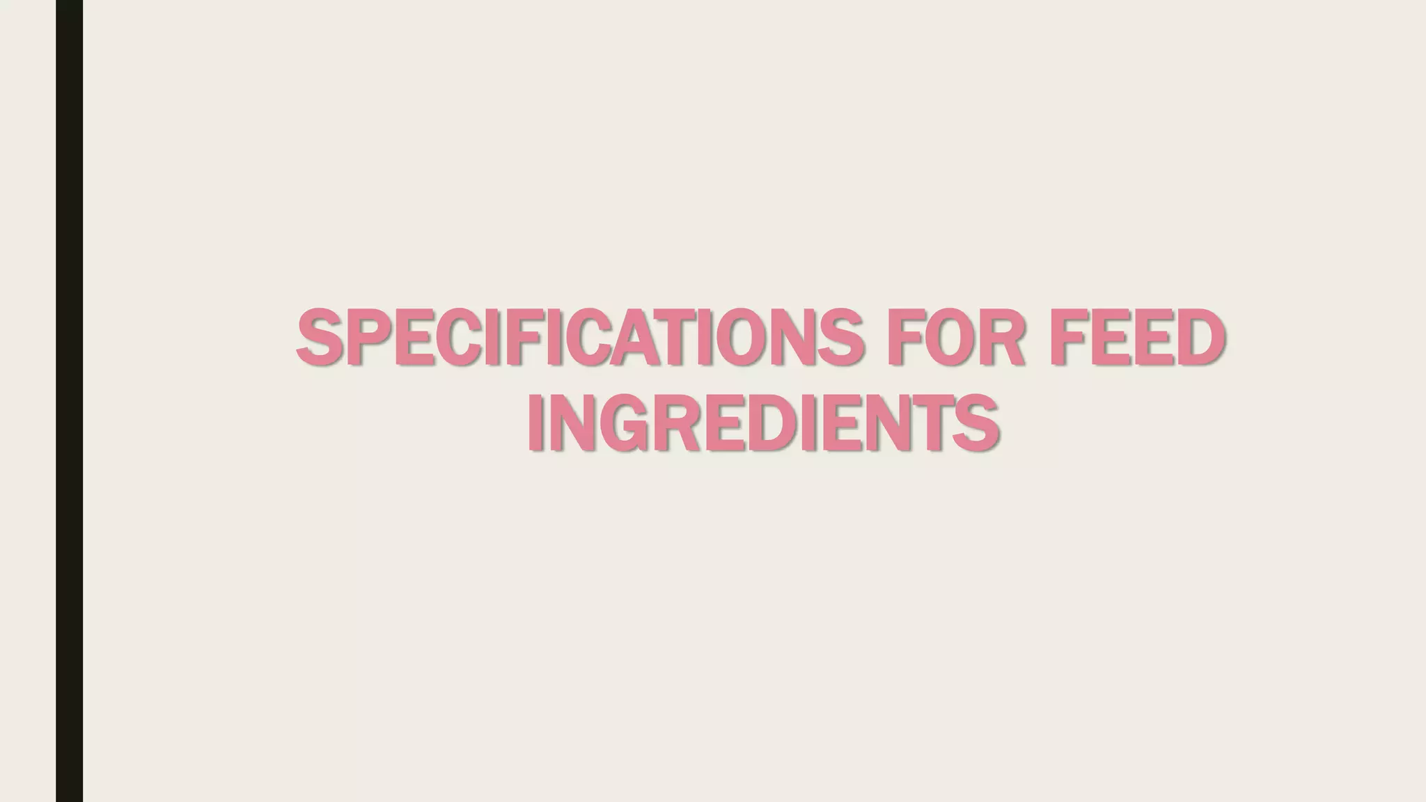 Specifications of feed ingredients and finished feeds, and bis ...
