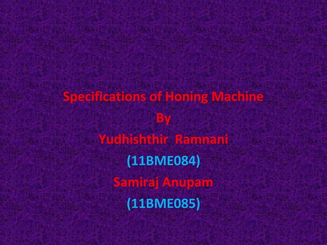 Specifications of lapping, honing and broaching machine | PPT