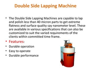 Specifications of lapping, honing and broaching machine | PPT