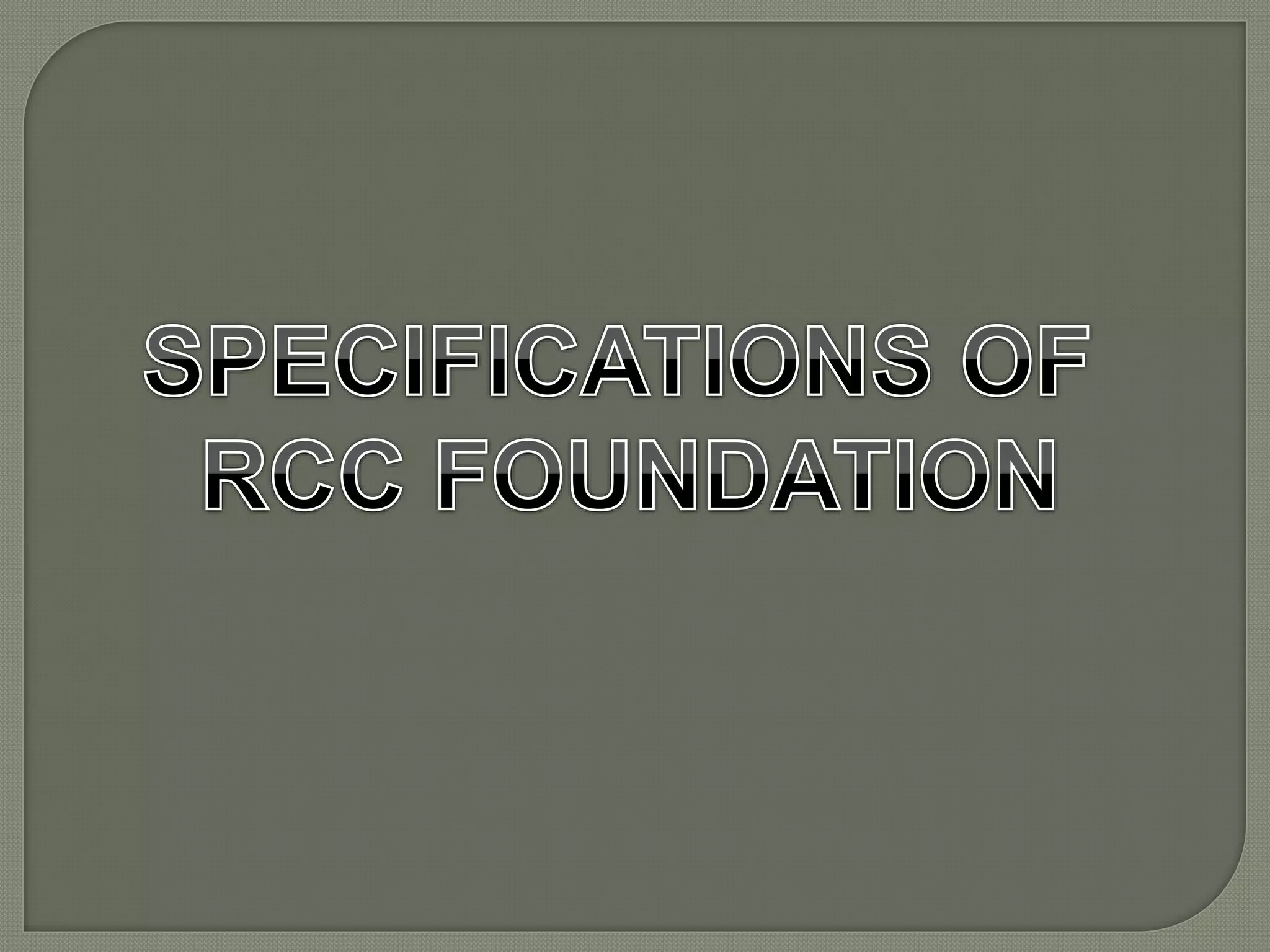 Specifications of rcc foundation | PPTX