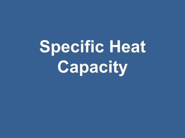 Specific heat capacity ppt | PPTX | Chemistry | Science
