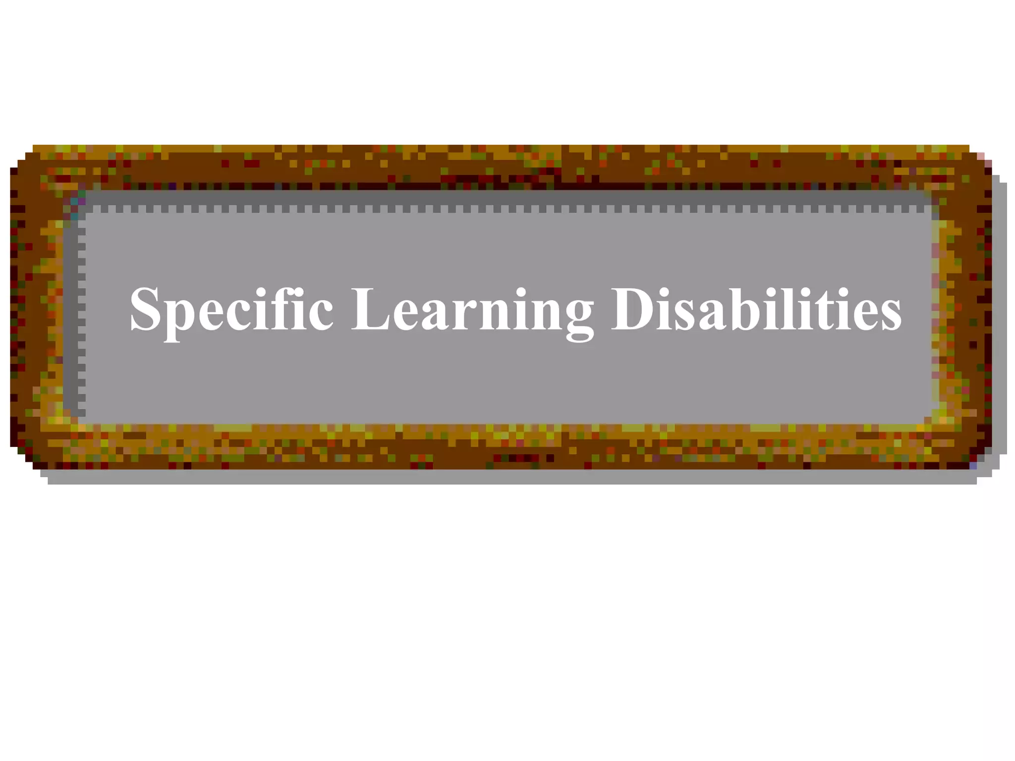 Specific learning disabilities | PPT