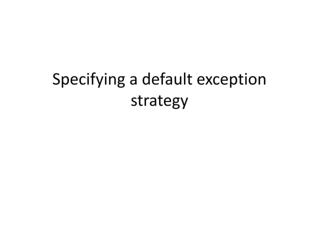 Specifying a default exception strategy | PPTX