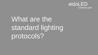 eldoLED | Specifying the Right Lighting Protocol | PPT