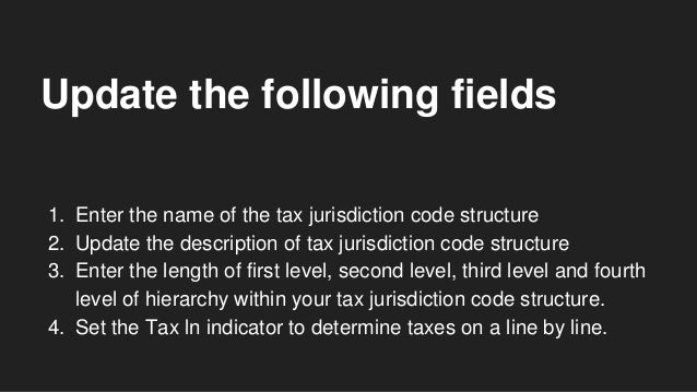 Specify structure for tax jurisdiction code | PPTX