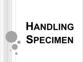 Specimen handling | PPTX | Infectious Diseases | Diseases and Conditions