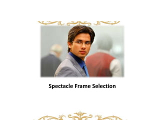 Spectacle frame selection | PPTX