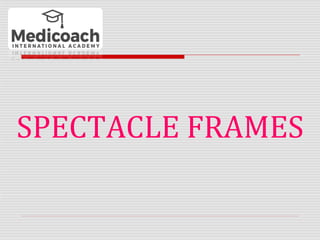 SPECTACLE FRAMES & PARTS.pptx