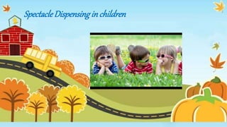 Spectacles dispensing in children | PPTX