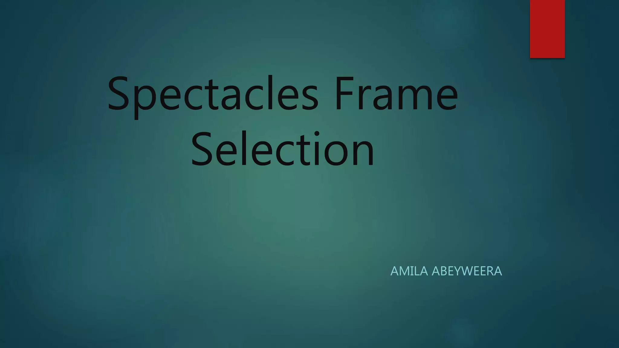 Spectacles frame selection | PPTX