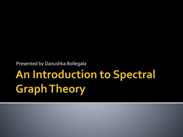 Spectral graph theory | PPTX