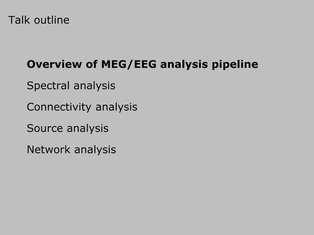 Spectral-, source-, connectivity- and network analysis of EEG and MEG ...