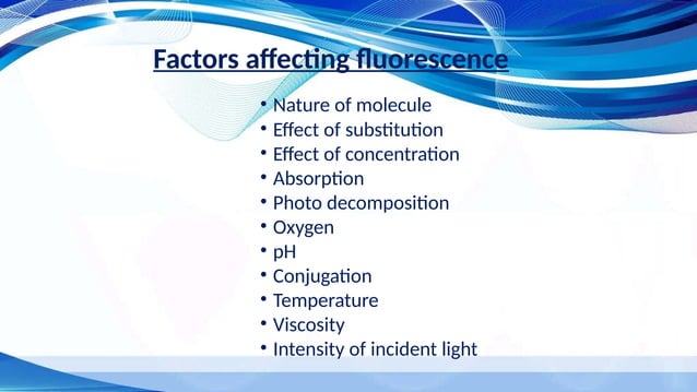 SPECTROFLOURIOMETRY , factors affecting fluorescence | PPTX