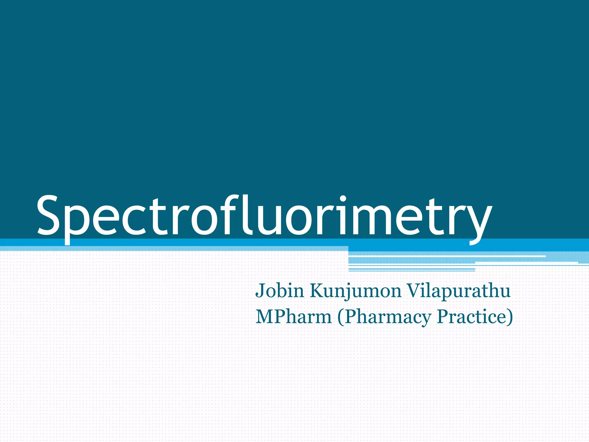 Spectrofluorimetry | PPTX