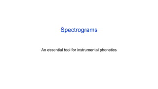 Spectrograms | PPTX