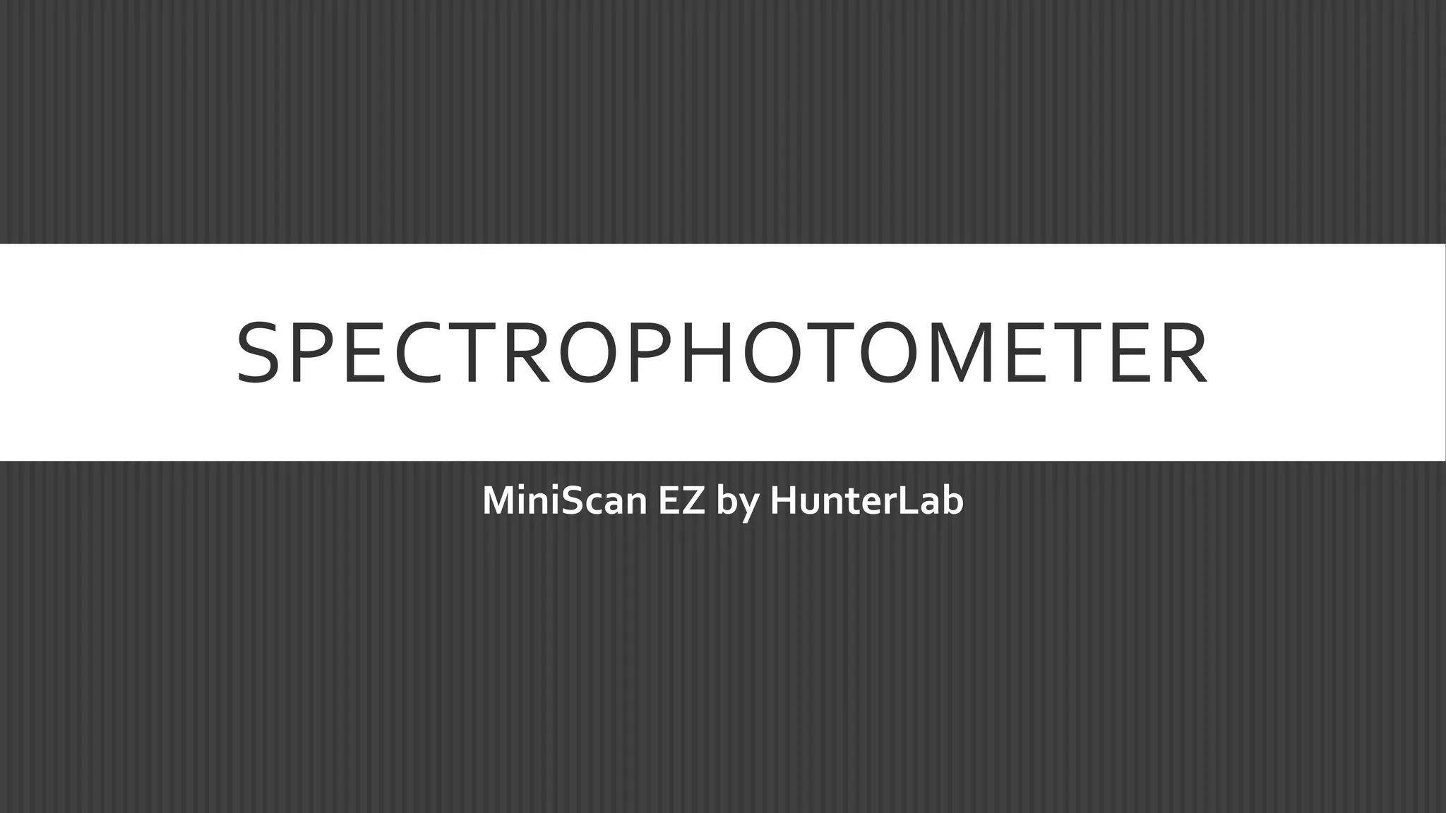 Spectrophotometer-MiniScan EZ by HunterLab | PPT