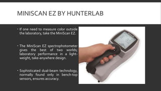 Spectrophotometer-MiniScan EZ by HunterLab | PPT