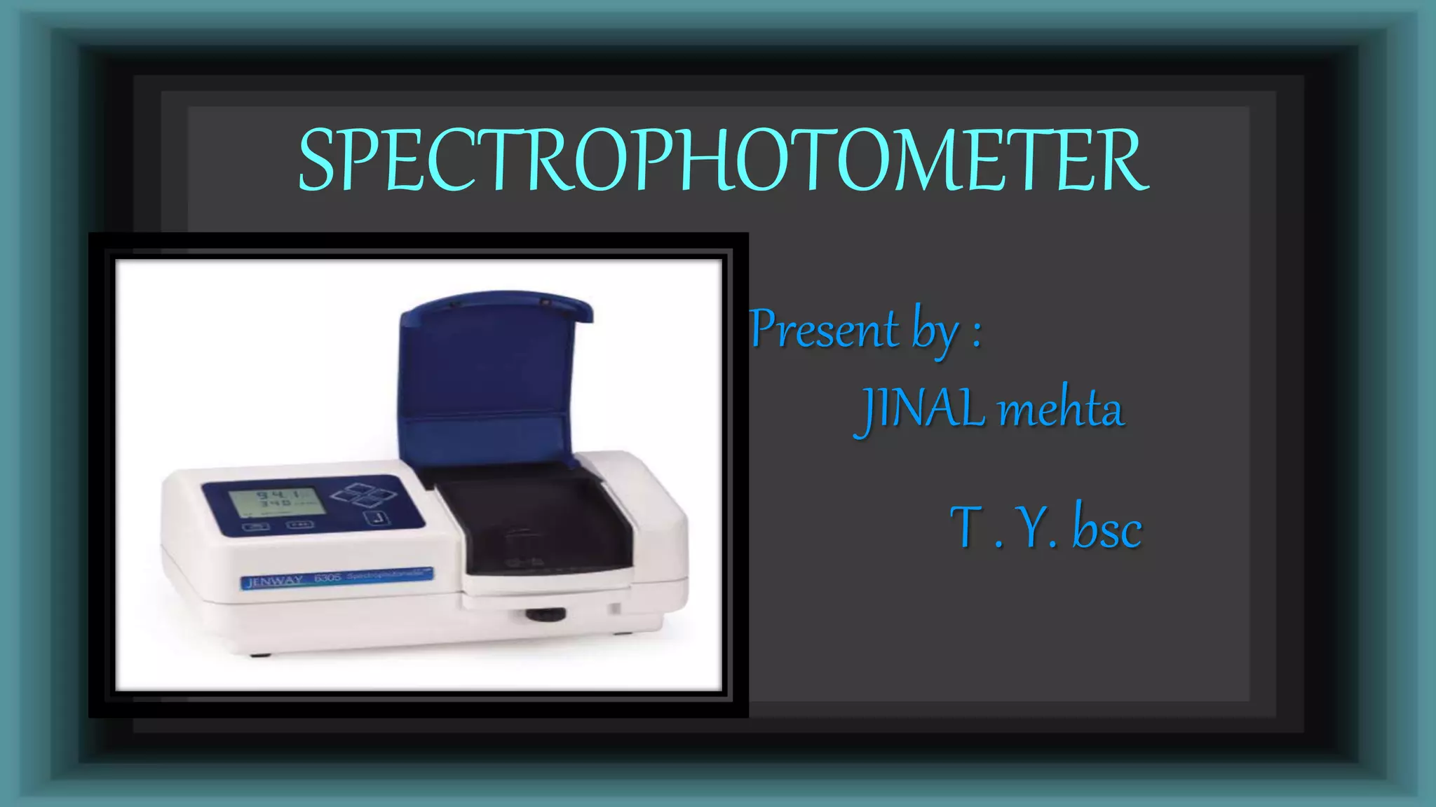 Spectrophotometer.ppt (T.Y. Bsc).pptx | Chemistry | Science