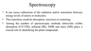 Spectroscopy in brief explaing the types for 5th sem b.pharm.pptx