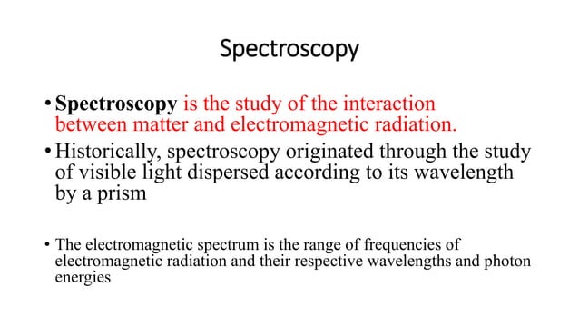 Spectroscopy techniques, it's principle, types and applications | PPTX