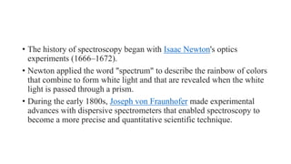 Spectroscopy techniques, it's principle, types and applications | PPTX