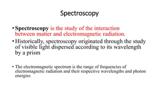 Spectroscopy techniques, it's principle, types and applications | PPT