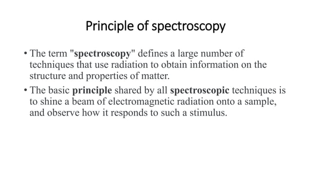 Spectroscopy techniques, it's principle, types and applications