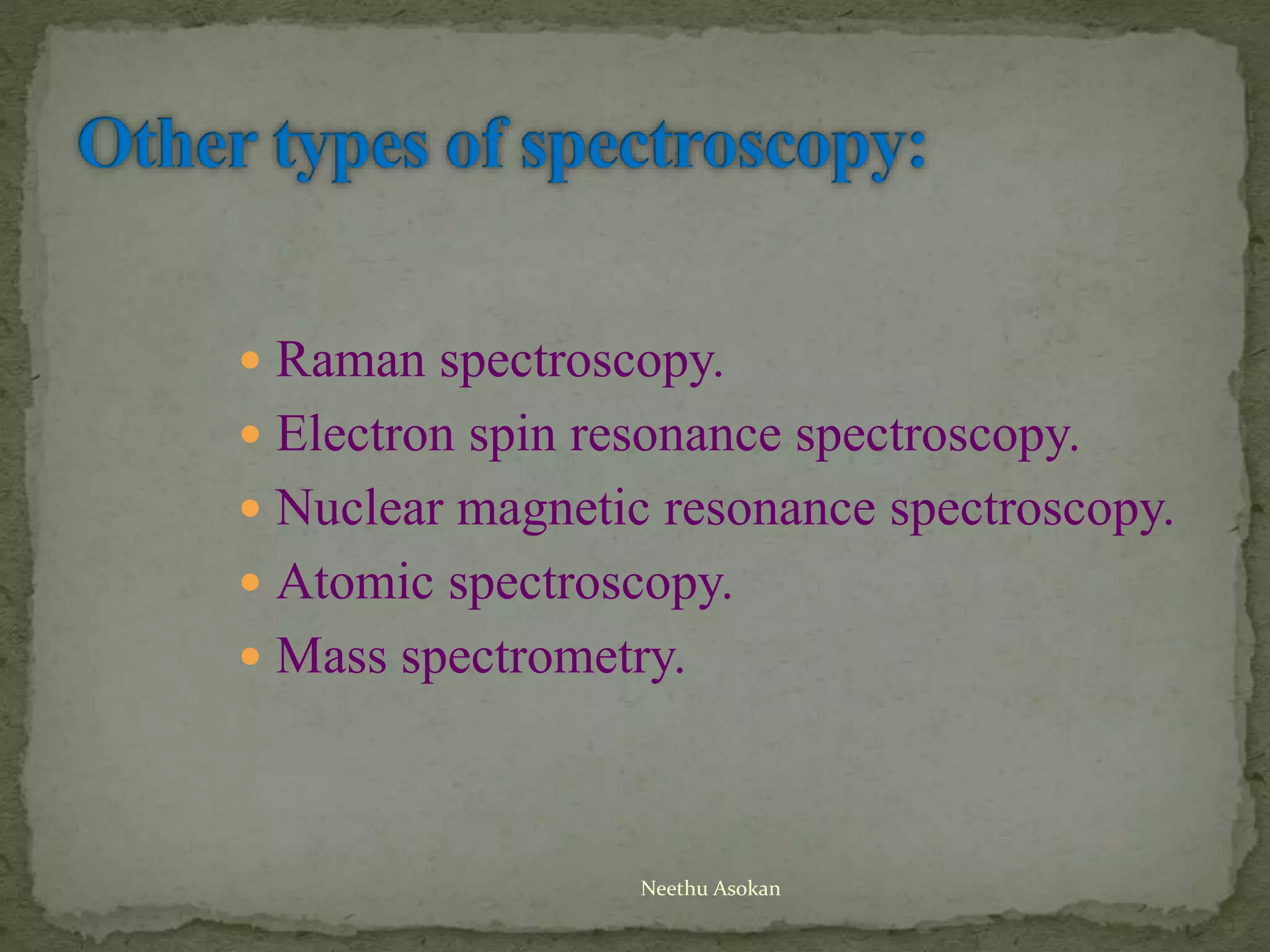 Spectroscopy principles and applications | PPTX