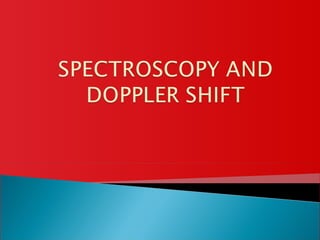 Spectroscopy and doppler shift | PPT