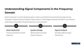 Comprehensive Spectrum Estimation Techniques in Digital Signal ...
