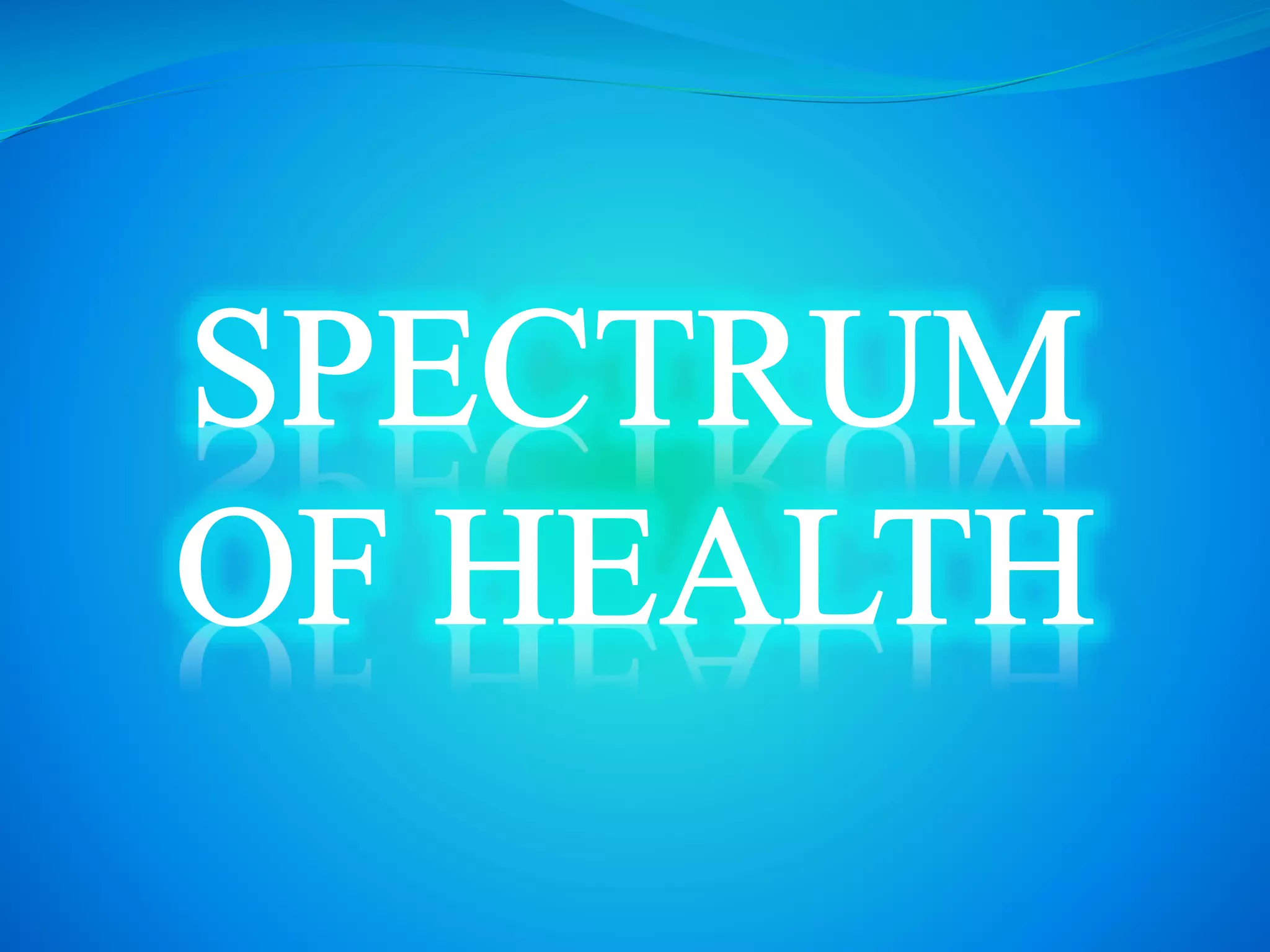 Spectrum of health | PPTX