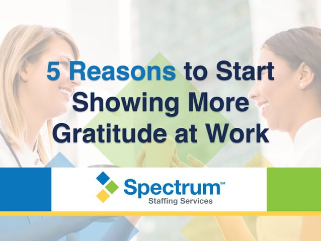 Five Reasons to Start Showing More Gratitude at Work | PPT