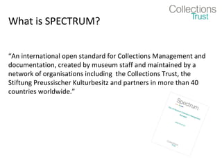 SPECTRUM, the International Collections Management standard | PPT
