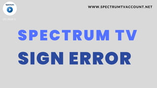How To Fix Spectrum TV Sign Error Issue | PPT
