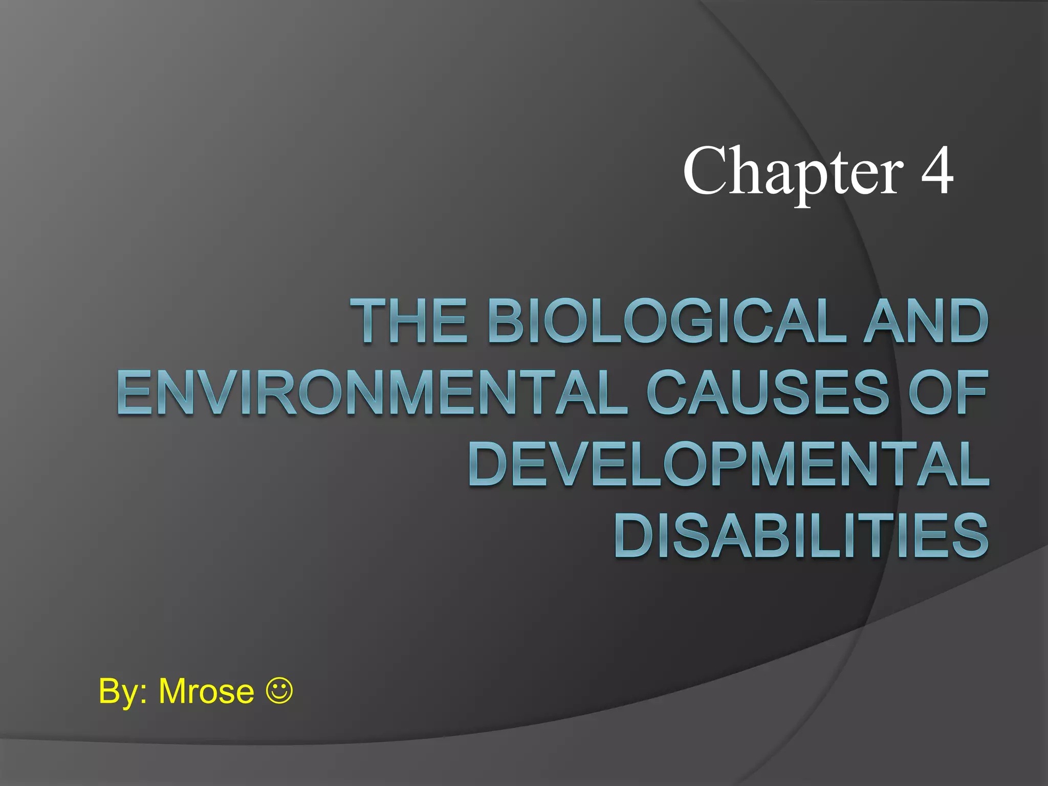 The Biological and environmental causes of Developmental Disabilities ...