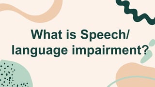 Speech-or-language-impairmentGROUP-8.pptx