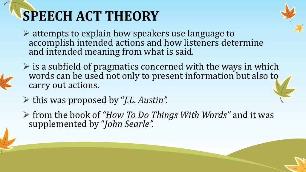 Speech Act Theory Speech Act Theory