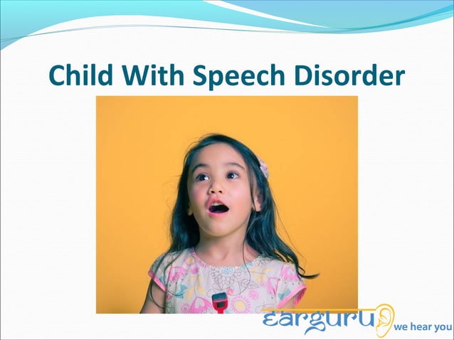 Speech disorders in children | PPT | Ear, Nose and Throat Conditions ...