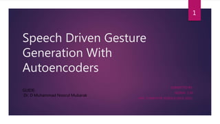 Speech driven gesture generation with Autoencoders - Project | PPTX