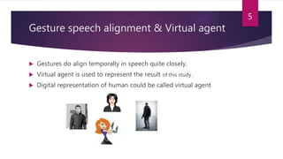 Speech driven gesture generation with Autoencoders - Project | PPTX