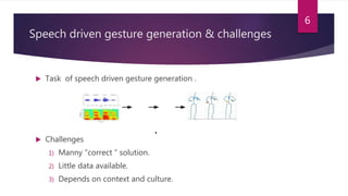 Speech driven gesture generation with Autoencoders - Project | PPTX