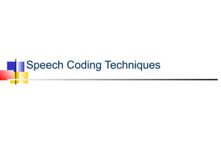 Speech encoding techniques | PPT | Digital Audio | Computer Software and Applications