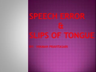 Speech error and slip of tongue | PPTX