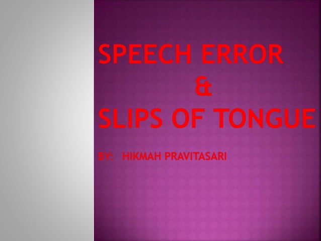 Speech error and slip of tongue | PPTX