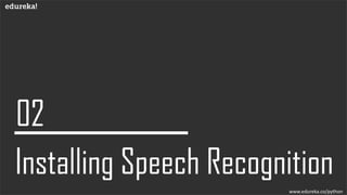 Speech Recognition Using Python | Edureka | PDF | Web Development | Internet