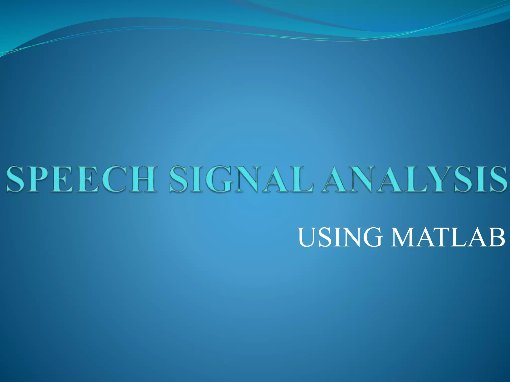Speech Signal Analysis | PPTX