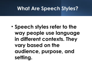 SPEECH STYLE GRADE 11 ORAL COMMUNICATION.pptx
