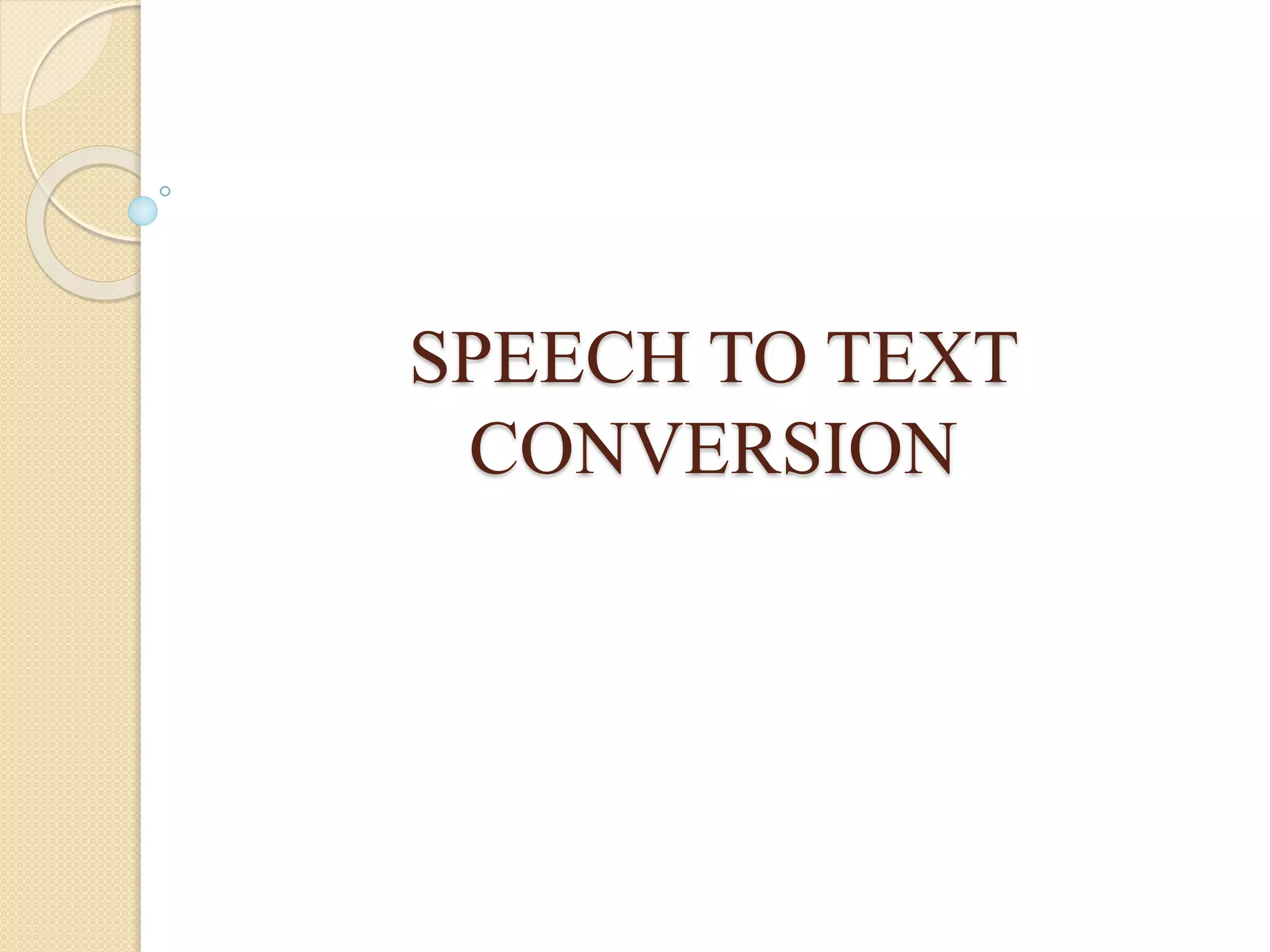 Speech to text conversion | PPTX