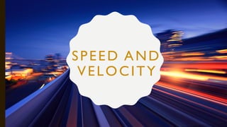 SPEED and VELOCITY..................pptx